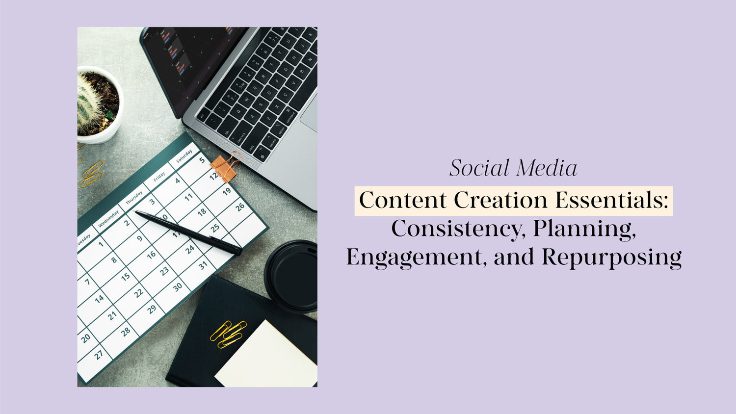 Content Creation Essentials: Consistency, Planning, Engagement, and Re ...